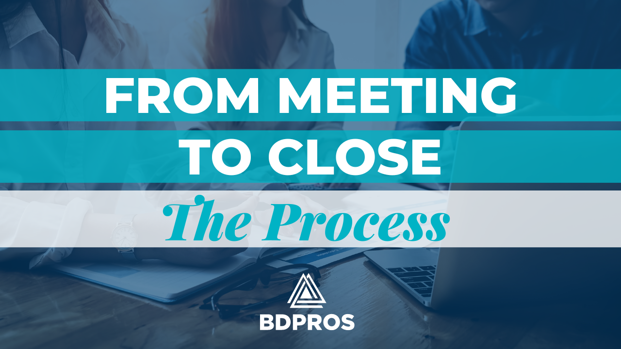 How to Go from Meeting to Deal Closed - BDPros | Business Development Pros